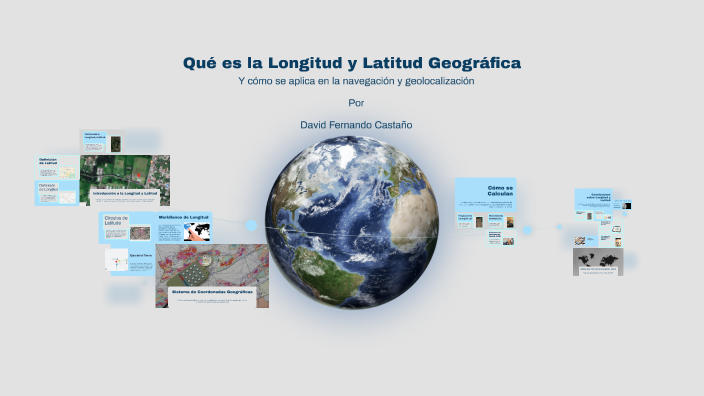 Qué es la Longitud y Latitud Geográfica by david fernando castaño ...