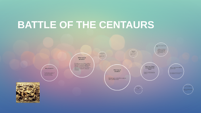 BATTLE OF THE CENTAURS by Harleigh Blevins on Prezi
