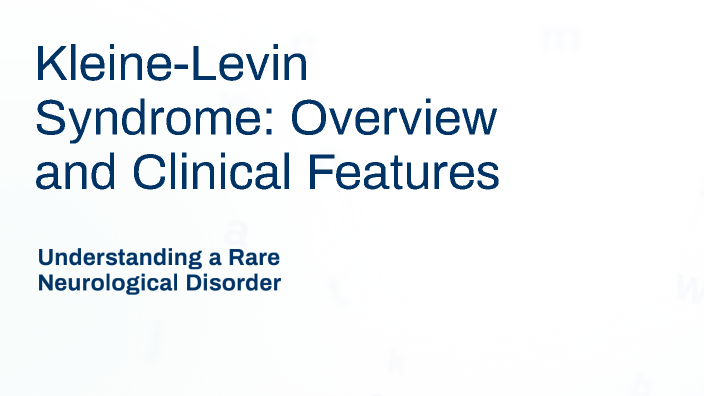 Kleine-Levin Syndrome: Overview and Clinical Features by Shayna ...