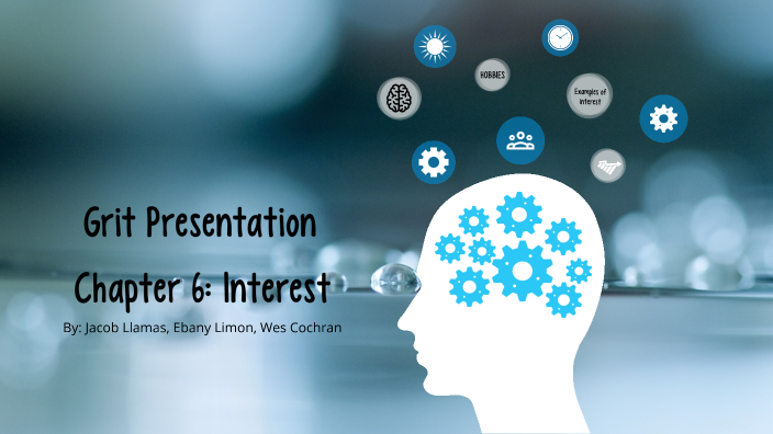 GRIT Presentation Chapter 6: Interest by Jacob Llamas on Prezi