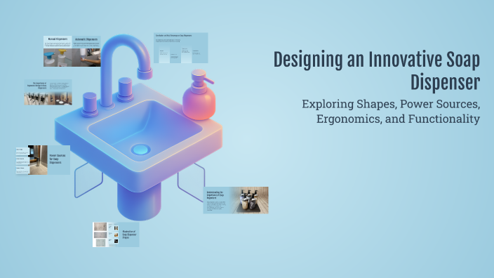 Designing an Innovative Soap Dispenser by Son on Prezi