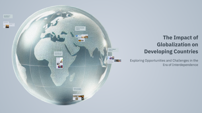 The Impact of Globalization on Developing Countries by Jams on Prezi