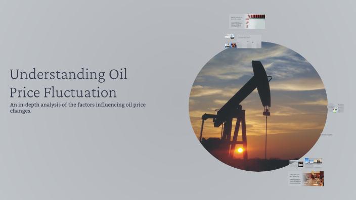 Understanding Oil Price Fluctuation by Abcd Abcd on Prezi