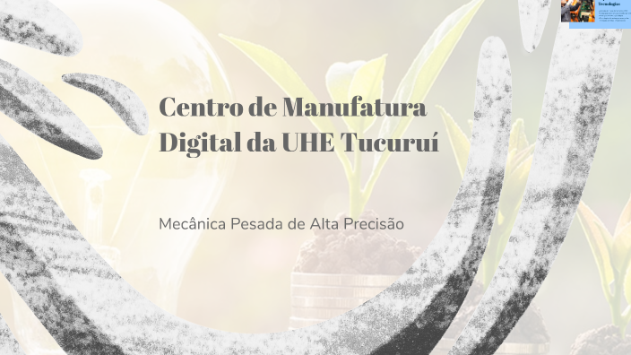 Centro de Manufatura Digital da UHE Tucuruí by frederico doerner on Prezi