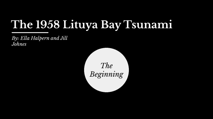 The 1958 Lituya Bay Tsunami by Ella Halpern on Prezi