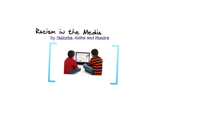 Racism & Stereotyping In The Media by on Prezi