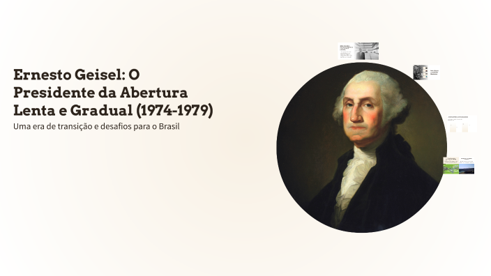 Ernesto Geisel: O Presidente da Abertura Lenta e Gradual (1974-1979) by ...