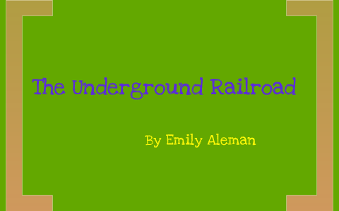 Underground Railroad by Emily Aleman on Prezi