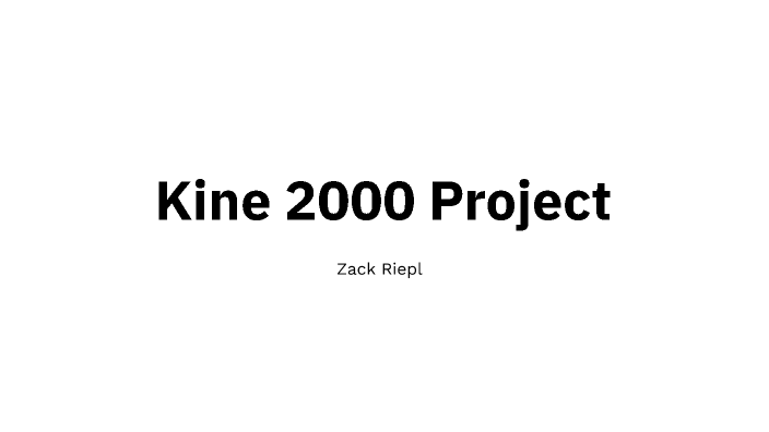 Kine Project by Zack Riepl on Prezi