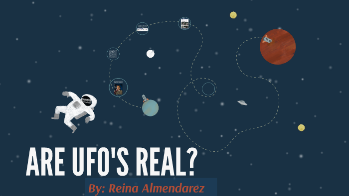 ARE UFO'S REAL? by Reina Almendarez on Prezi