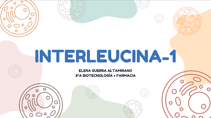 LA INTERLEUCINA-1 by Elena Guerra Altamirano on Prezi