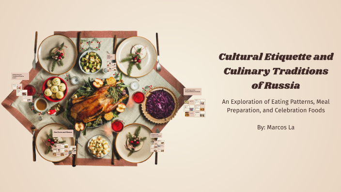 Cultural Etiquette and Culinary Traditions of Russia by Marcos La on Prezi