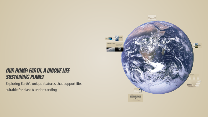 Our Home: Earth, a Unique Life Sustaining Planet by rebecca samuel on Prezi