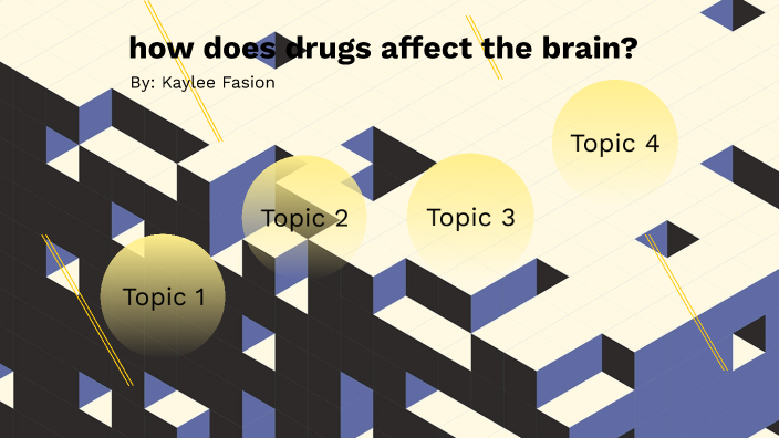 how do drugs affect the brain by kaylee faison on Prezi