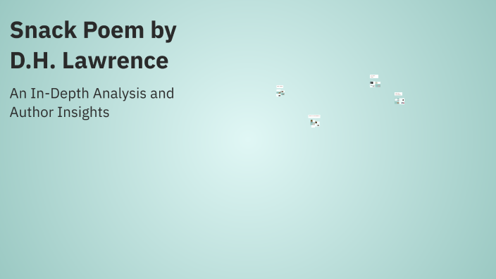 Snack Poem by D.H. Lawrence by NISHA DAWOOD on Prezi
