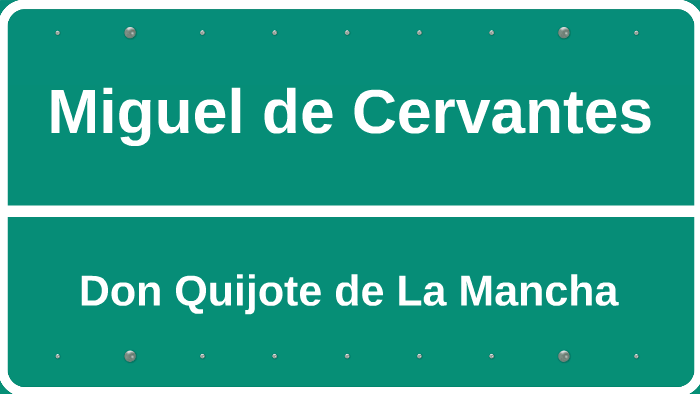 Miguel de Cérvantes by Megan Frisk on Prezi