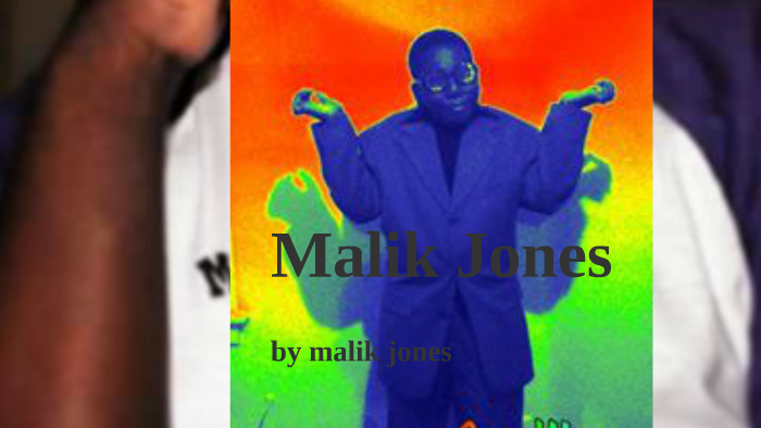 Malik Jones by Malik Jones on Prezi