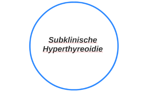 Subklinische Hyperthyreoidie by Jas G on Prezi
