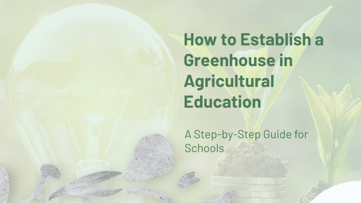 How to Establish a Greenhouse in Agricultural Education by brynn emery ...