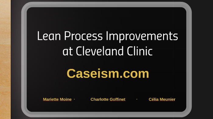 Lean Process Improvements At Cleveland Clinic By Thecasesolutions