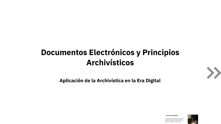 Documentos Electrónicos y Principios Archivísticos by Juan Baez on Prezi