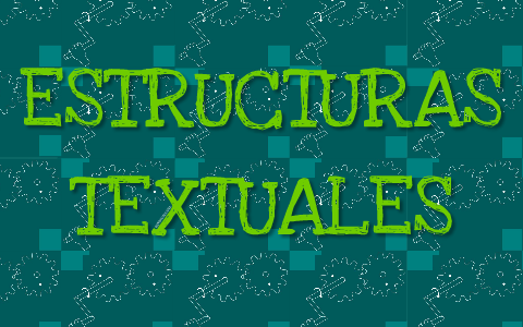 Estructuras Textuales. by Ana Cristancho Santos on Prezi