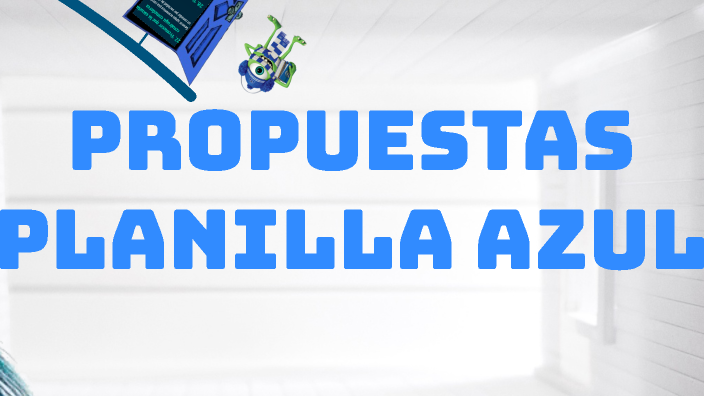 PROPUESTAS PLANILLA AZUL by tesobule leija on Prezi