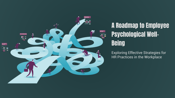 A Roadmap to Employee Psychological Well-Being by U B on Prezi