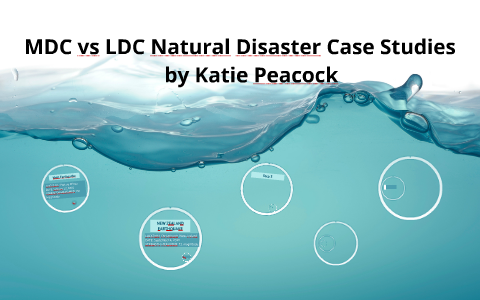 MDC vs LDC Natural Disaster Case Studies by Katie Peacock on Prezi