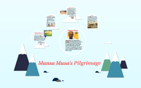 Mansa Musa's Pilgrimage by Odette J. on Prezi