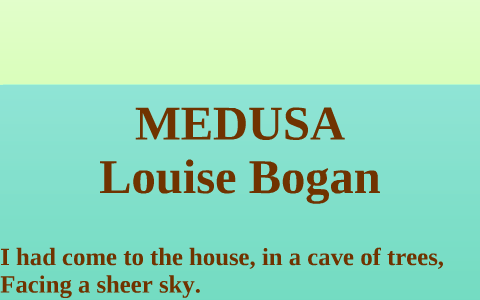 Medusa by Louise Bogan by Katherine Pastewka on Prezi