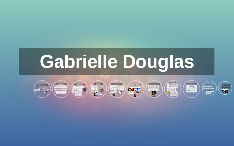 Gabrielle Douglas by sherry k on Prezi