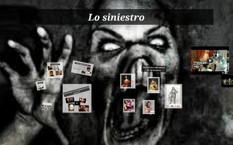 Lo siniestro by liliana Ramirez S on Prezi
