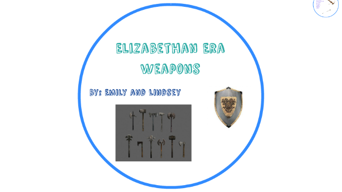 Elizabethan Era Weapons by Emily Bode on Prezi