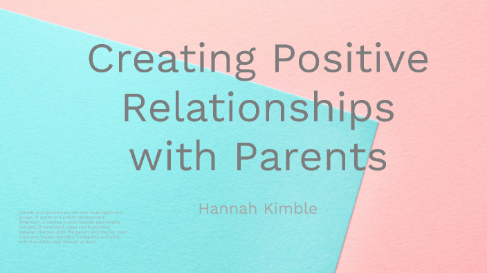 Creating Positive Relationships with Parents by Hannah Kimble on Prezi
