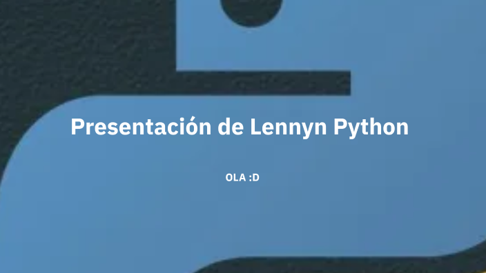 lennyn python by computacion laboratorionst on Prezi