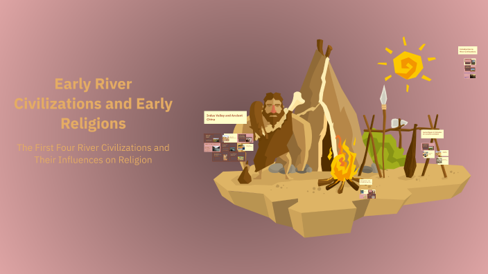 Early River Civilizations and Early Religions by Luis Garza on Prezi