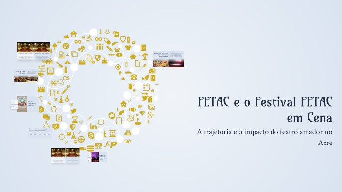 FETAC e o Festival FETAC em Cena by Milly Saady Of on Prezi