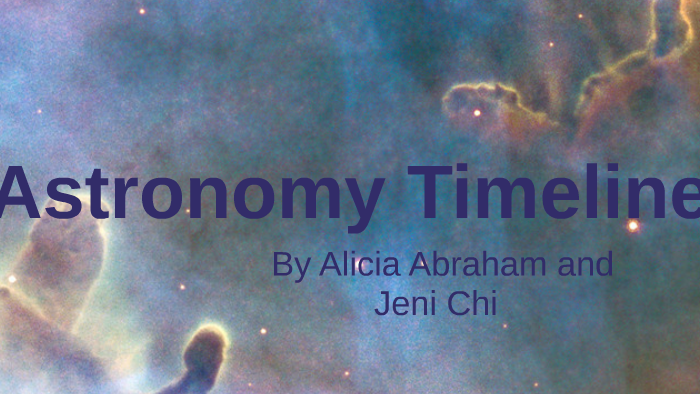 Astronomy Timeline by Alicia Abraham on Prezi