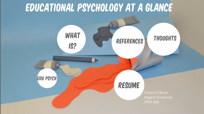 Educational Psychology At A Glance by Talana O. on Prezi