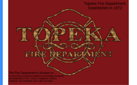 Topeka Fire Department by Shane Wilson on Prezi
