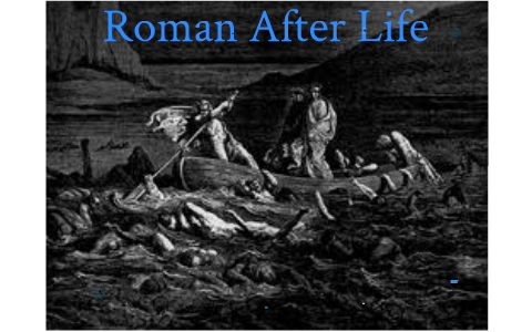 Roman Beliefs in the Afterlife by Evan DZkmec on Prezi