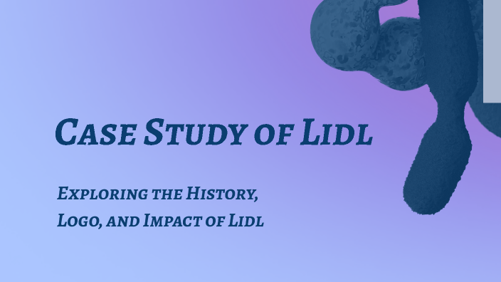 Case Study of Lidl by Alameen on Prezi