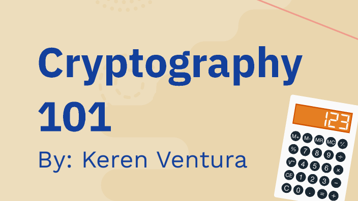 Cryptography 101 by Keren Ventura on Prezi