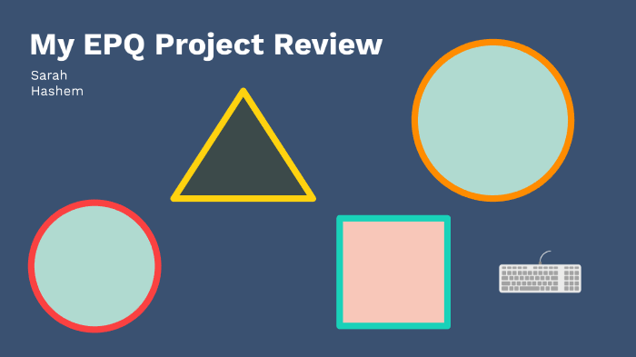 My EPQ Project Review by Sarah Hashem on Prezi