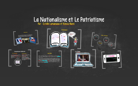 La Nationalisme et Le Patriotisme by E L on Prezi