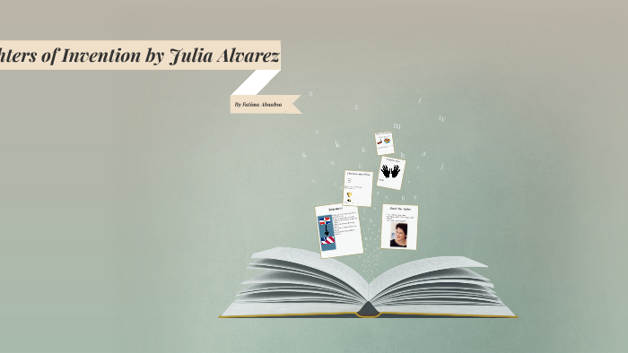 Daughters of Invention by Julia Alvarez by Fatima Abuabsa on Prezi