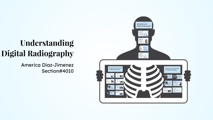 Understanding Digital Radiography by America Diaz-Jimenez on Prezi