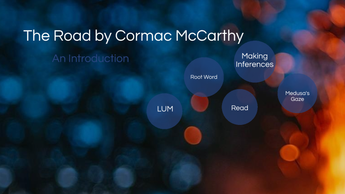 Monsters in The Road by Cormac McCarthy by Sarah Garaux on Prezi
