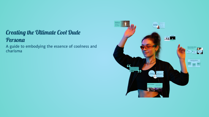 Creating the Ultimate Cool Dude Persona by Tristab Heard on Prezi